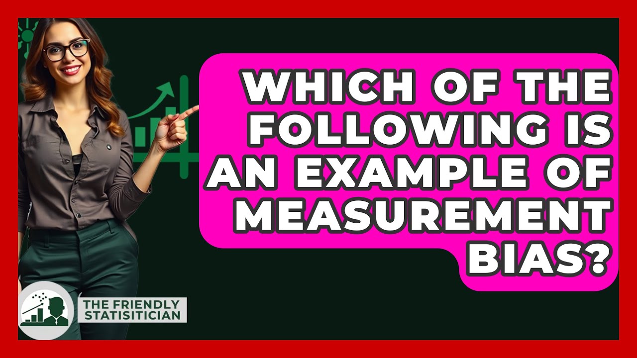 Which Of The Following Is An Example Of Measurement Bias? - The ...