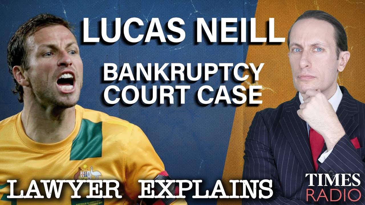 Lucas Neill BANKRUPTCY & TRIAL - Lawyer Speaks Out | Times Radio - YouTube