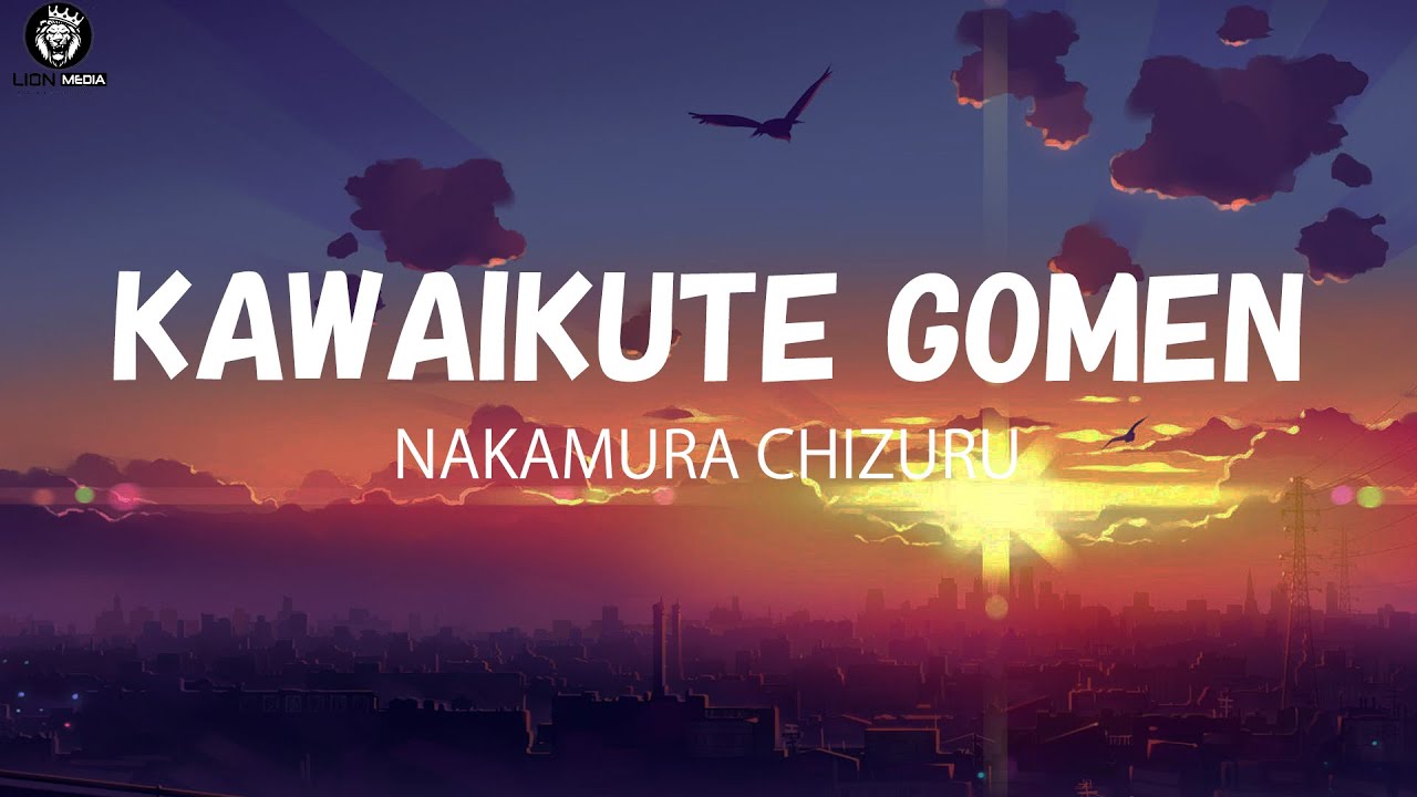 Kawaikute Gomen | Nakamura Chizuru (Chuu-tan) | Full ROM / KAN / ENG ...