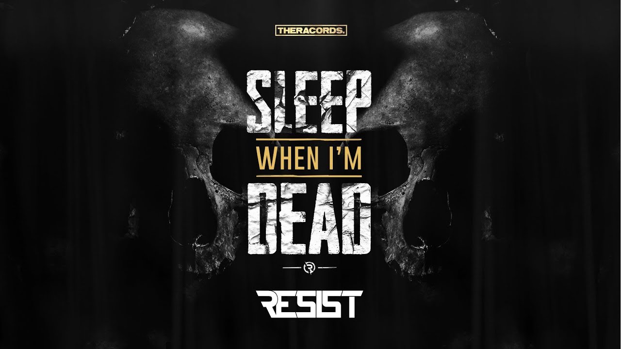 Resist - Sleep When I'm Dead - YouTube