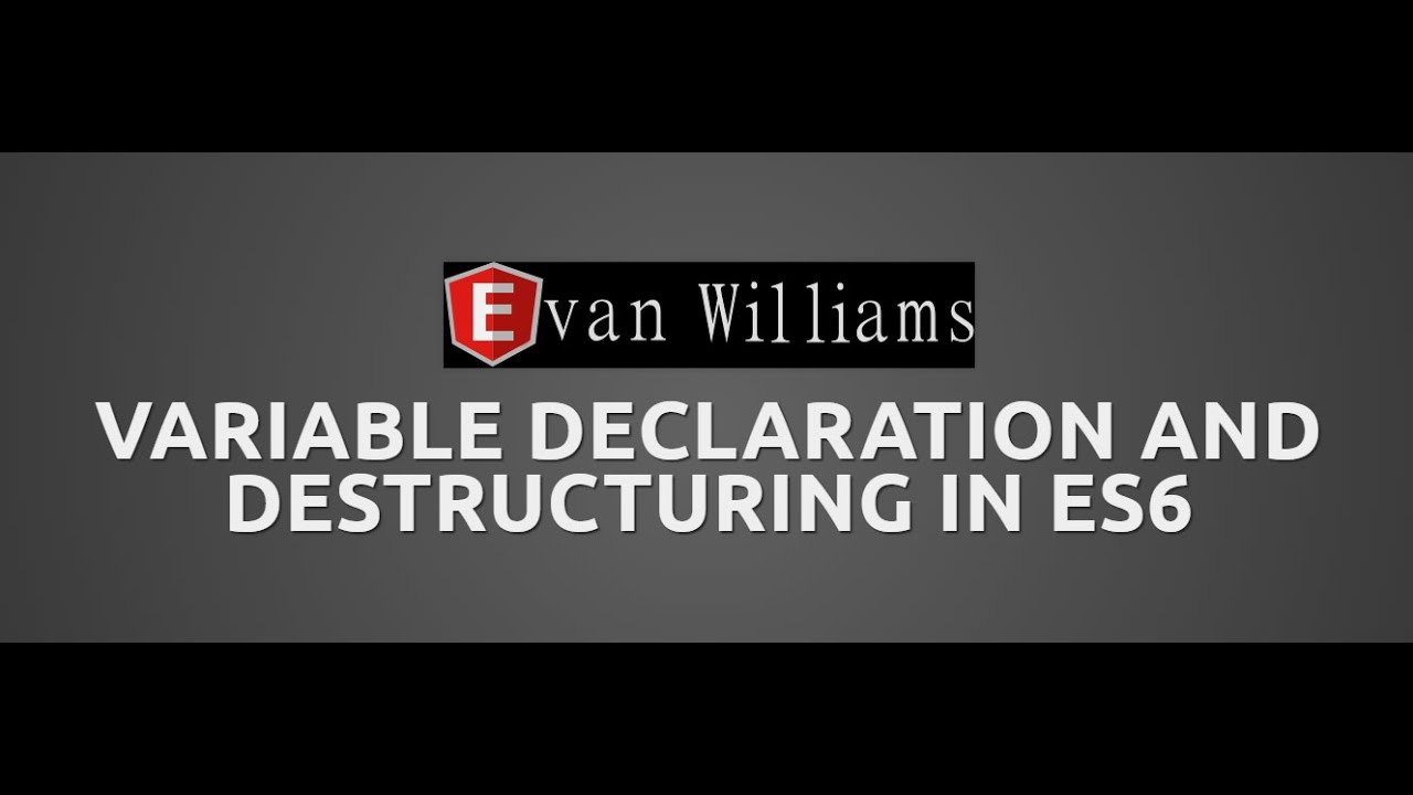 Es6 Variable Declarations Destructuring Youtube