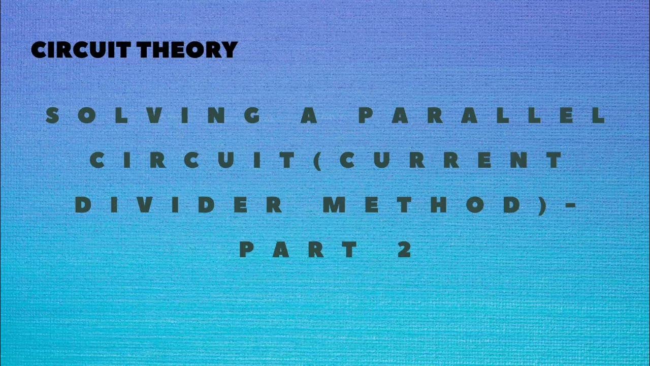 Solving Parallel Circuits With Current Divider Method | Calculate ...