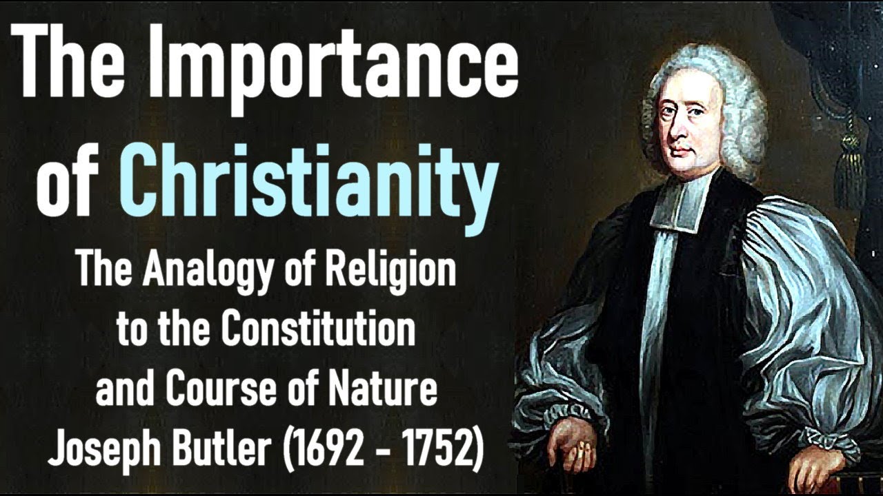 The Importance of Christianity - Joseph Butler - YouTube