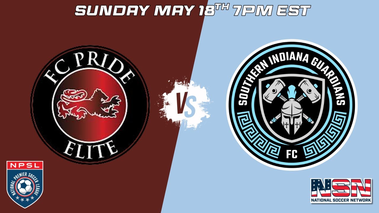 NPSL | FC PRIDE ELITE vs SOUTHERN INDIANA GUARDIANS | SUNDAY MAY 18TH ...