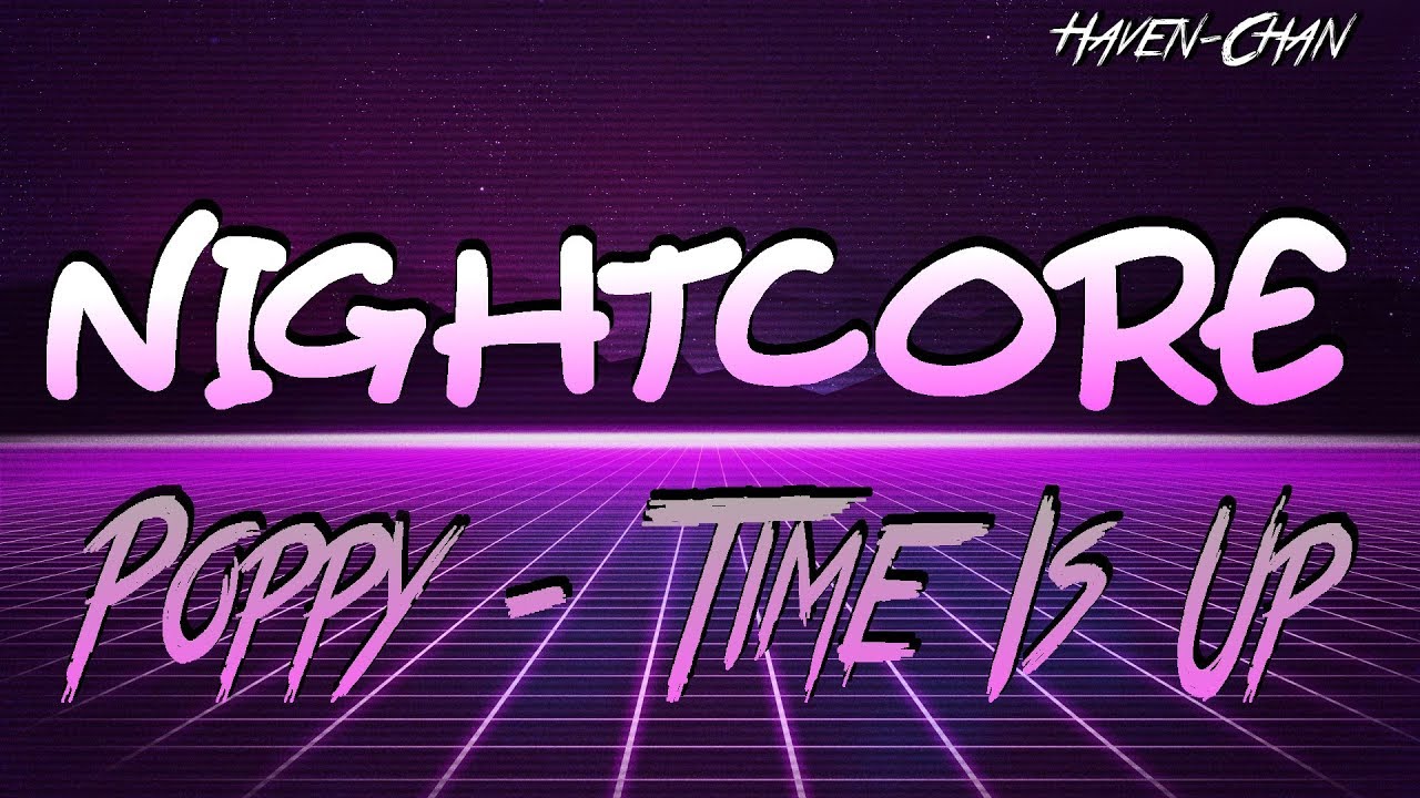 「Nightcore」→ Poppy - Time Is Up (ft. Diplo) ♫ - YouTube