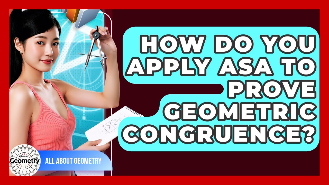 How Do You Apply ASA To Prove Geometric Congruence? - All About ...