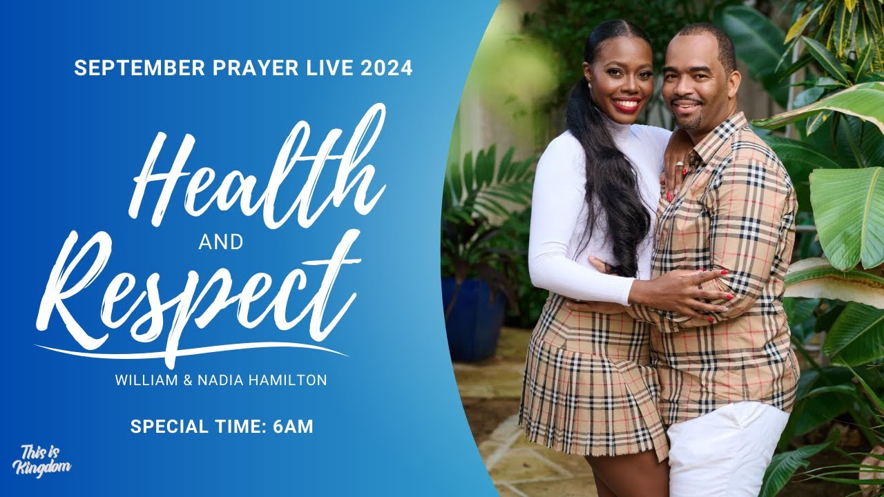PRAYER LIVE 2024 - DAY 25 - RESPECT & HEALTH - William & Nadia Hamilton ...