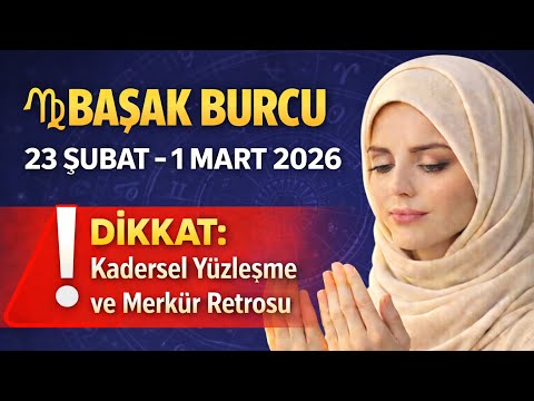 ⚠️♍ BAŞAK BURCU 23 ŞUBAT – 1 MART 2026 🔎 KADERSEL YÜZLEŞME VE MERKÜR RETROSU BAŞLIYOR ❗