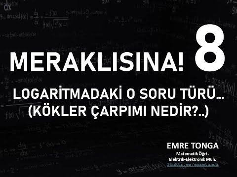 Meraklısına 8: Logaritmadaki O Soru Türü... (Kökler Çarpımı Nedir?..)