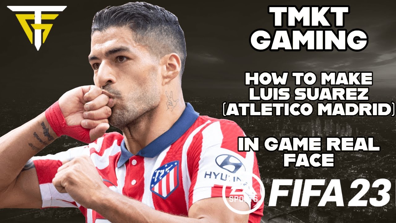 FIFA 23 - How To Make Luis Suarez (Atletico Madrid) - In Game Real Face ...