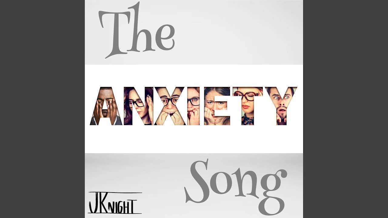 The Anxiety Song - YouTube