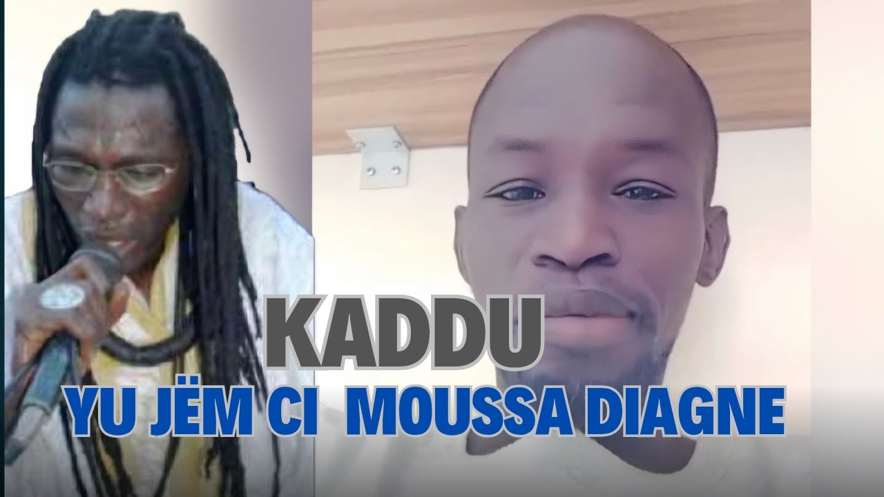 Kaddu you jëm ca MOUSSA DIANGE yalla yalla . Sëriñ Moustapha Gueye ...
