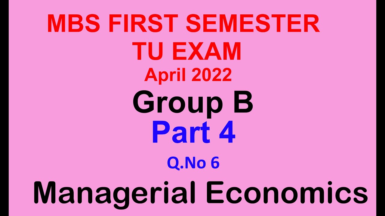 Managerial economics Part 4 MBS first semester TU 2022 April Question ...
