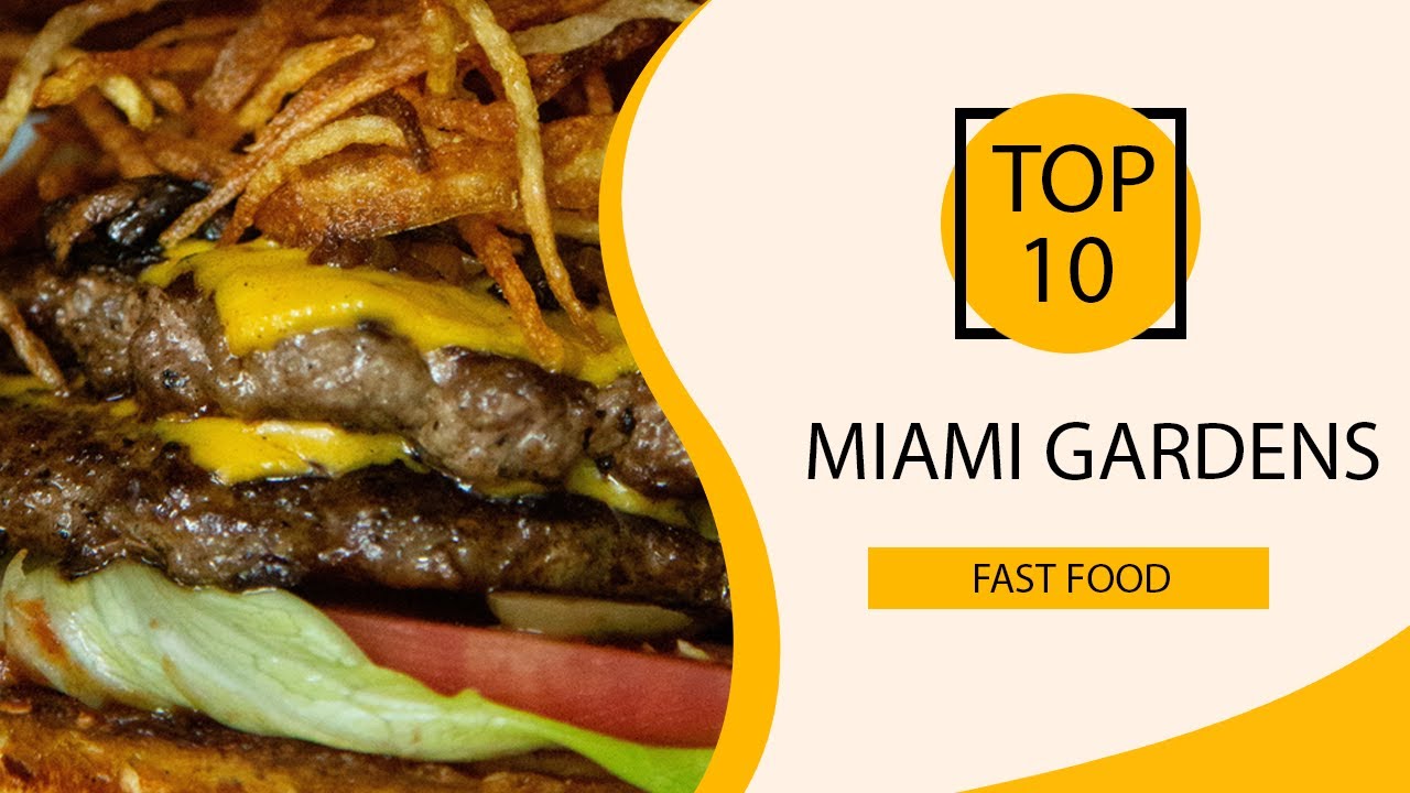 Top 10 Best Fast Food Restaurants to Visit in Miami Gardens, Florida ...