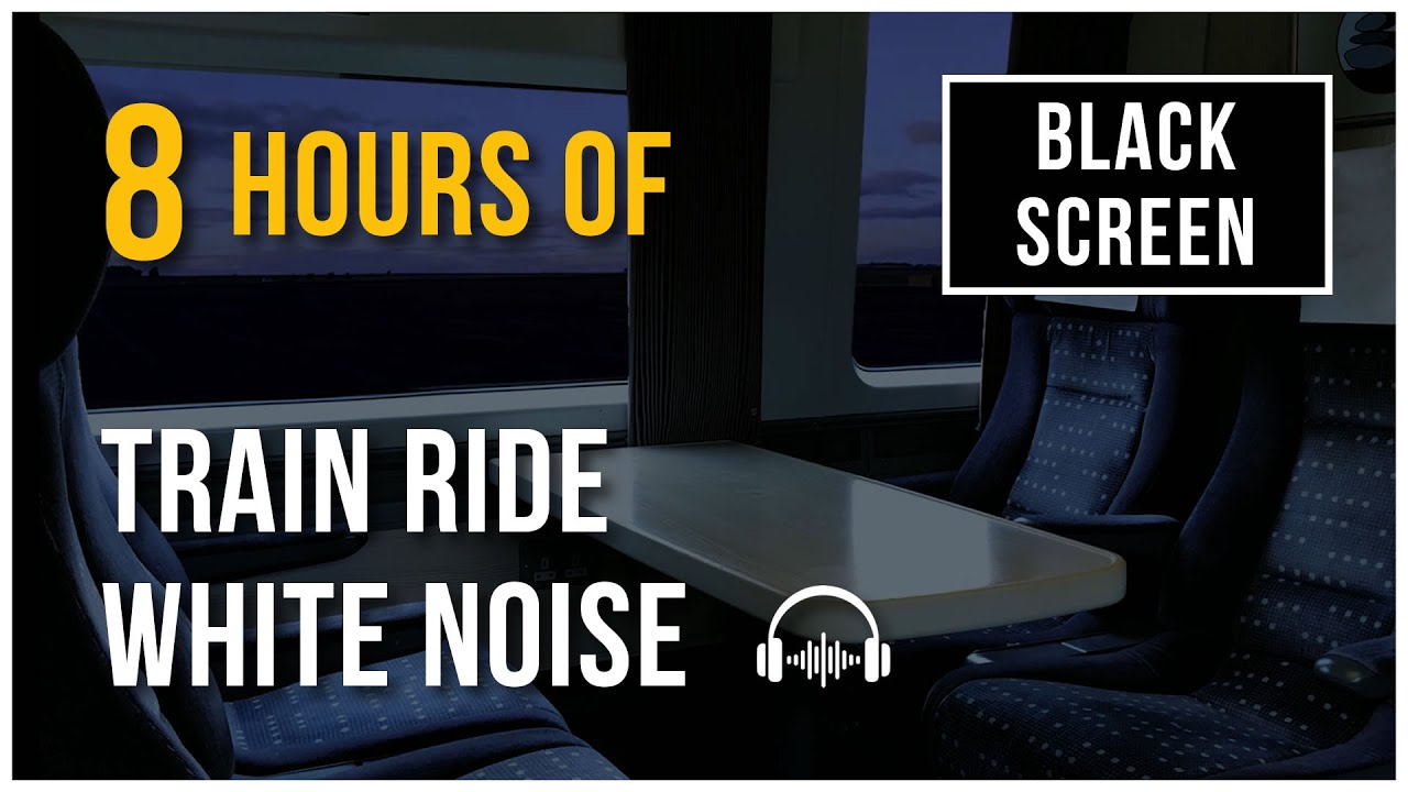 Night Train Ride Ambience Black Screen | 8 Hours of Travel #WhiteNoise ...
