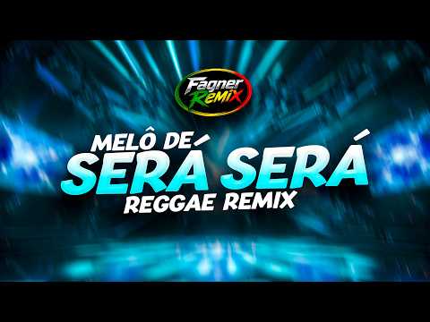 MELÔ DE SERÁ SERÁ - REGGAE REMIX