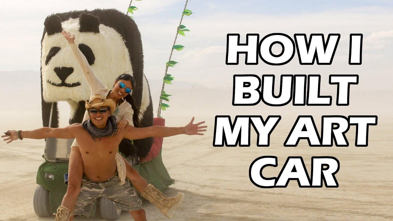 Burning Man: How to make an Art Car or Mutant Vehicle - YouTube