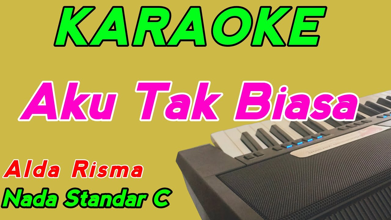 Aku Tak Biasa || Karaoke Pop Indonesia || Alda Risma || Female Key/Nada ...