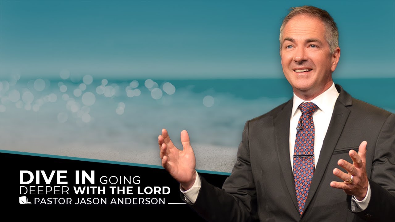 Dive In: Going Deeper with the Lord | Pastor Jason Anderson | August 1 ...
