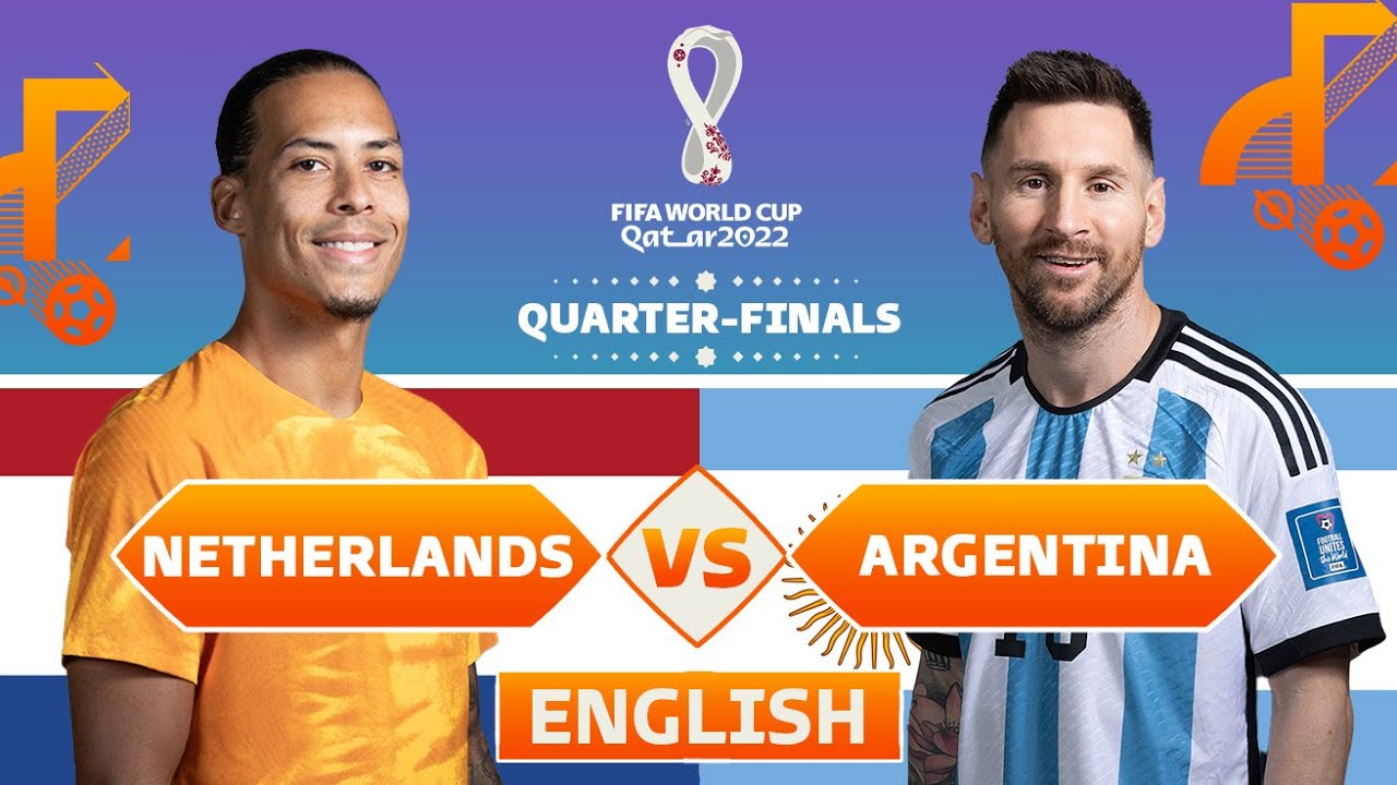 World Cup 2022:Netherlands VS Argentina|NED VS ARG|Qatar 2022 World Cup ...