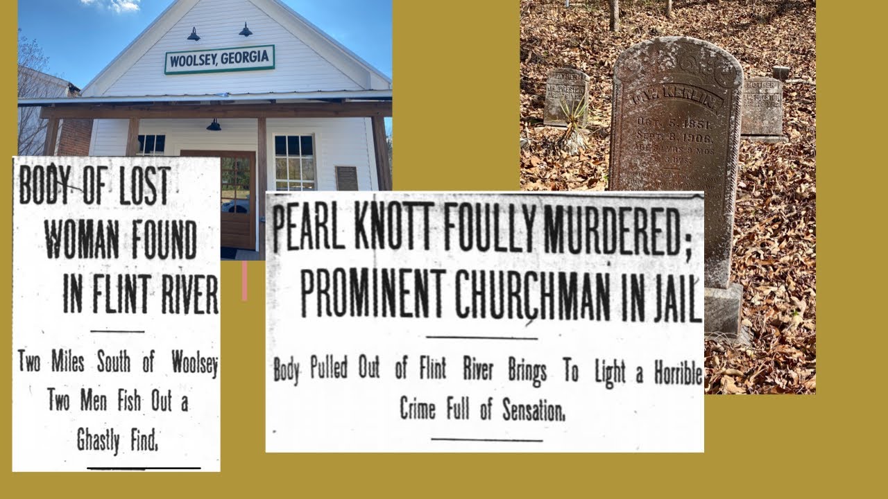 Scandal, tragedy, and murder in Woolsey, GA 1899/ Pearl Knott - YouTube