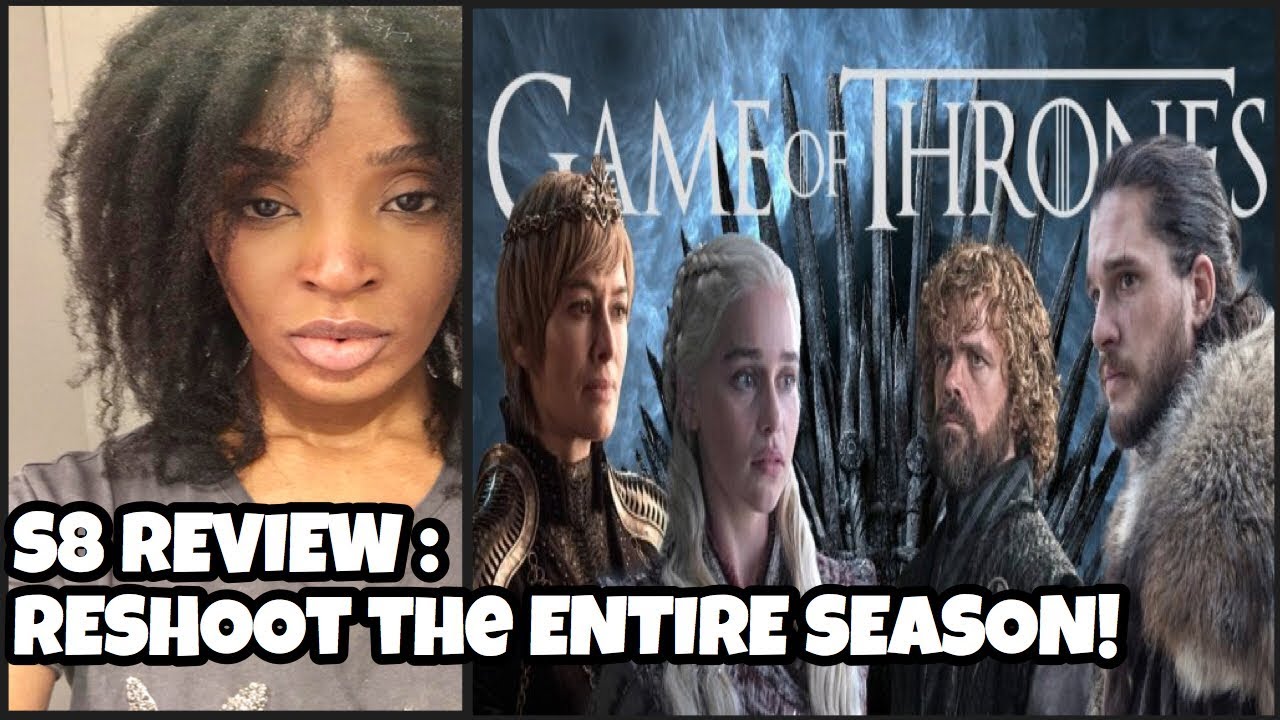 GOT S8 REVIEW - RESHOOT THE ENTIRE SEASON!! RANT! :( - YouTube