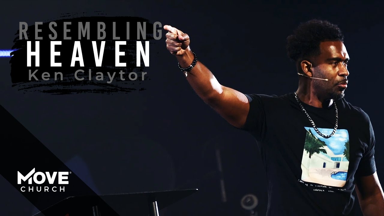 Resembling Heaven | Ken Claytor | Move Church - YouTube