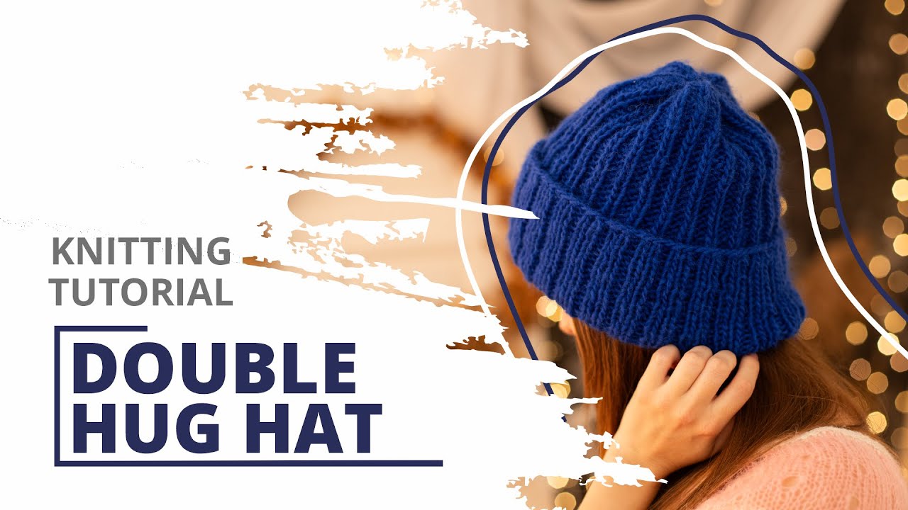 DOUBLE HUG HAT - KNITTING TUTORIAL - YouTube