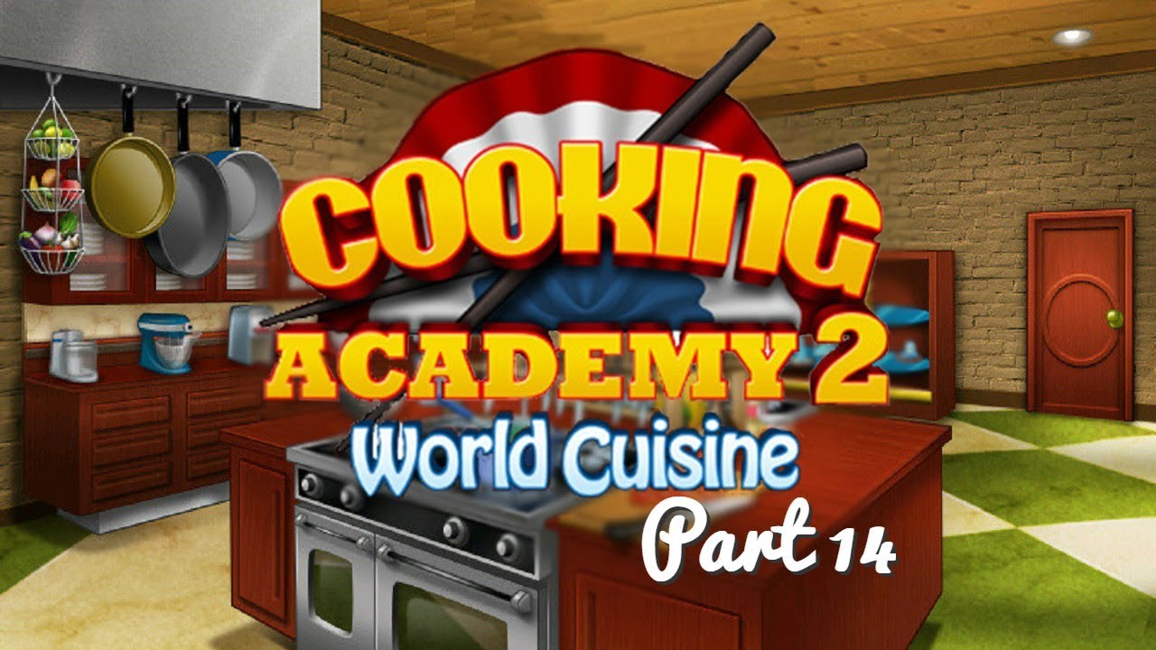Cooking Academy 2 - Gameplay Part 14 (4/4) American Restaurant - YouTube