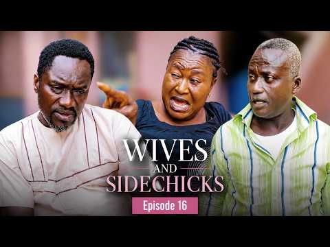 WIVES AND SIDECHICKS Episode 16 - MERCY ASIEDU, AKYERE BRUWAA, PANTANG, KENYA