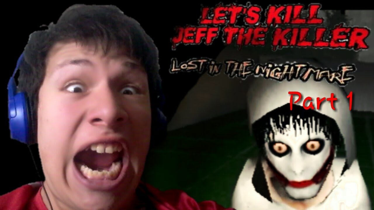 JEFFEY HAS RETURNED!!!! | Let's Kill Jeff The Killer Chapter 2 - Part 1 ...