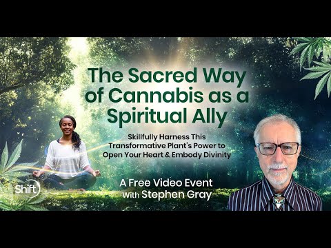 The Sacred Way of Cannabis as a Spiritual Ally Livestream Stephen Gray ...