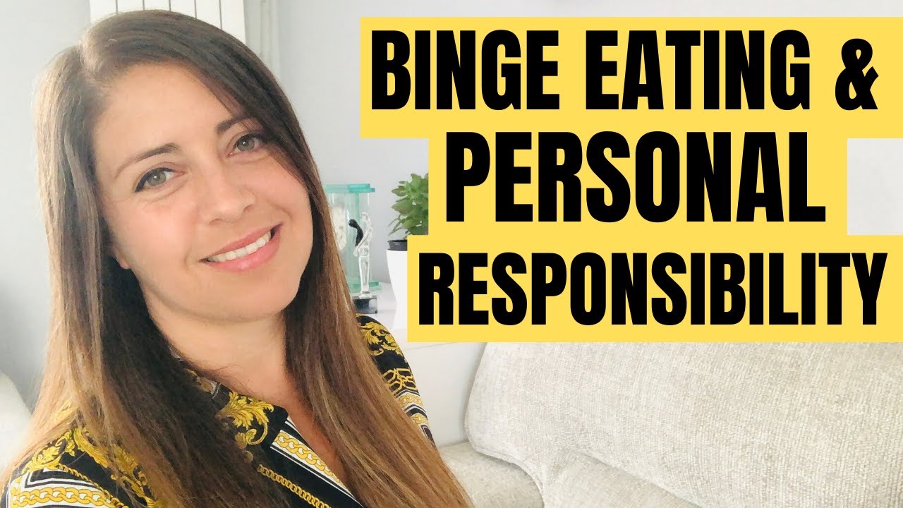 How to Take Responsibility For Your Binge Eating (Without Beating ...