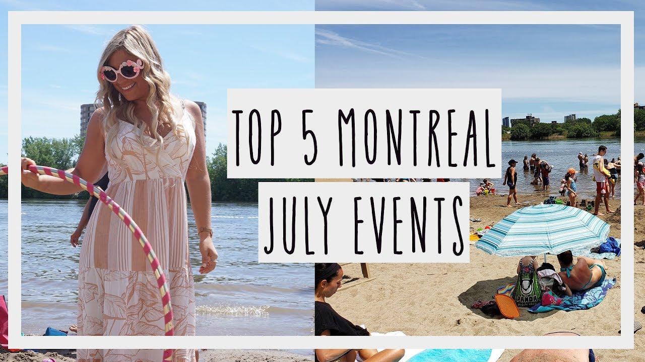 TOP 5 MONTREAL JULY EVENTS - At VERDUN BEACH - YouTube