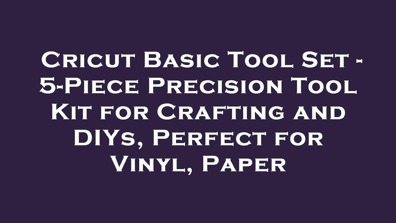 Cricut Basic Tool Set - 5-Piece Precision Tool Kit for Crafting and ...
