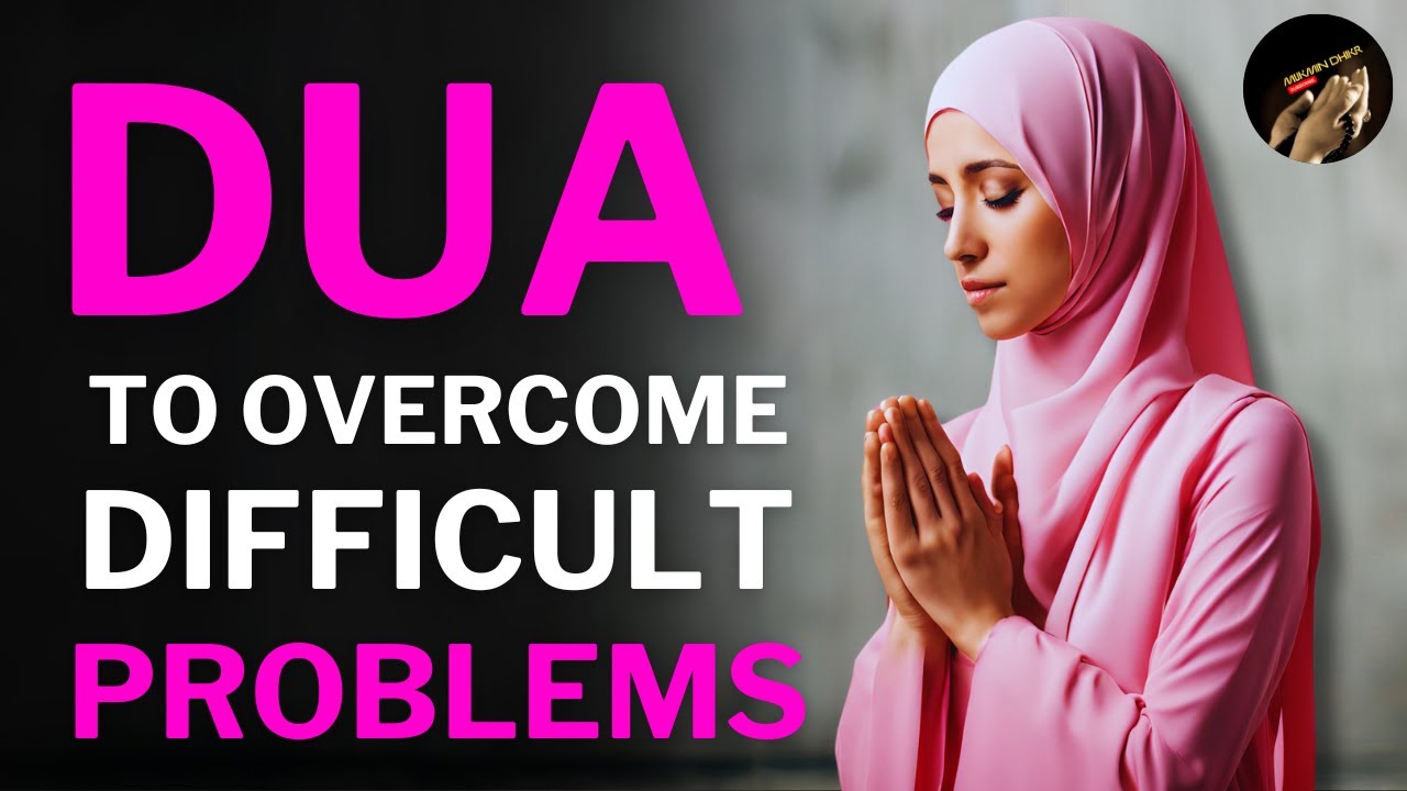 IF YOU HAVE A DIFFICULT PROBLEM, READ THIS DUA TO GET RID OF IT AND ...