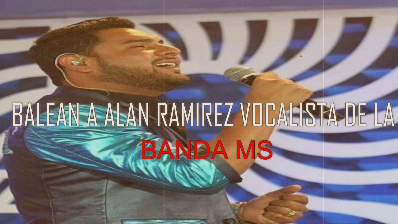 Balean A Alan Ramirez Vocalista De Banda MS - YouTube