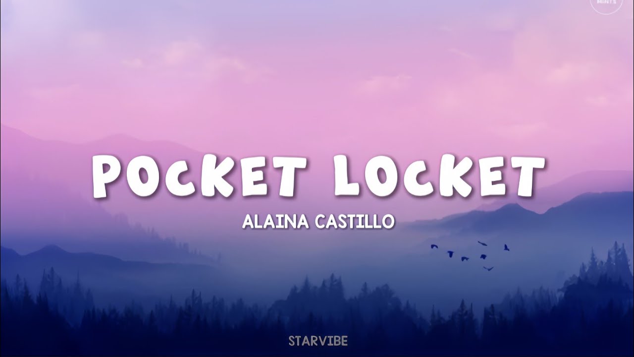 POCKET LOCKET - ALAINA CASTILLO LYRICS - YouTube