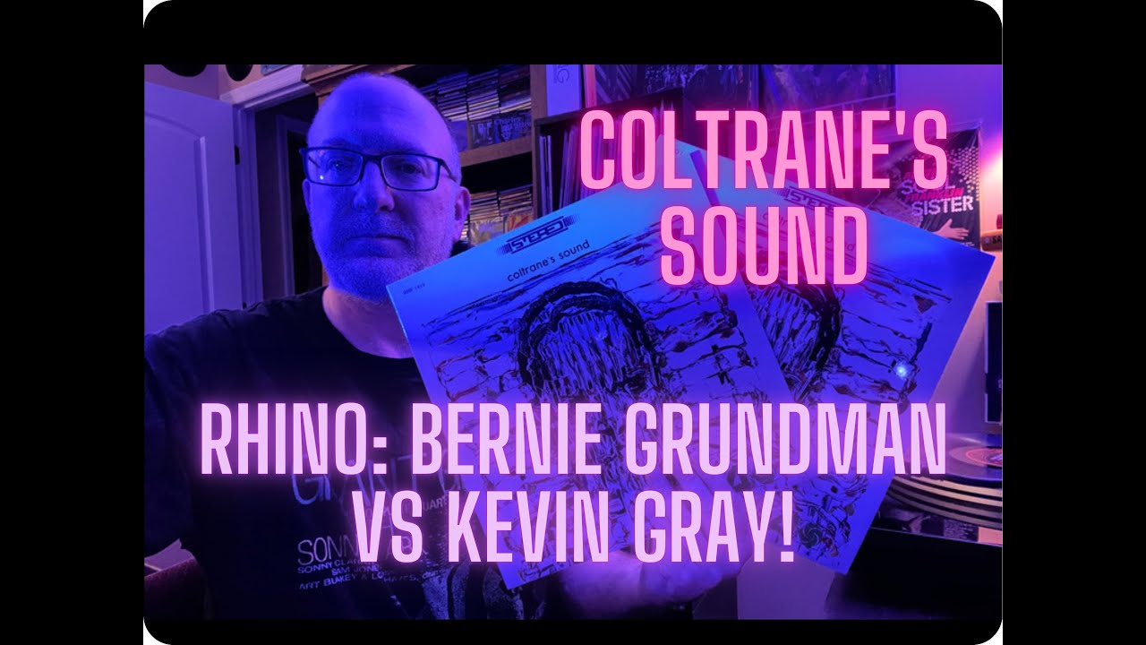 Coltrane’s Sound Vinyl Shootout Rhino- Bernie Grundman vs Kevin Gray ...