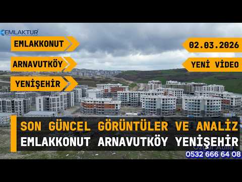 Emlak Konut Arnavutköy Yenişehir Evleri Son Gelişmeler Güncel Görüntülerle Detaylı Bölge Analizi