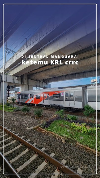 Bertemu KRL CRRC di Manggarai, Info Commuter Line - YouTube