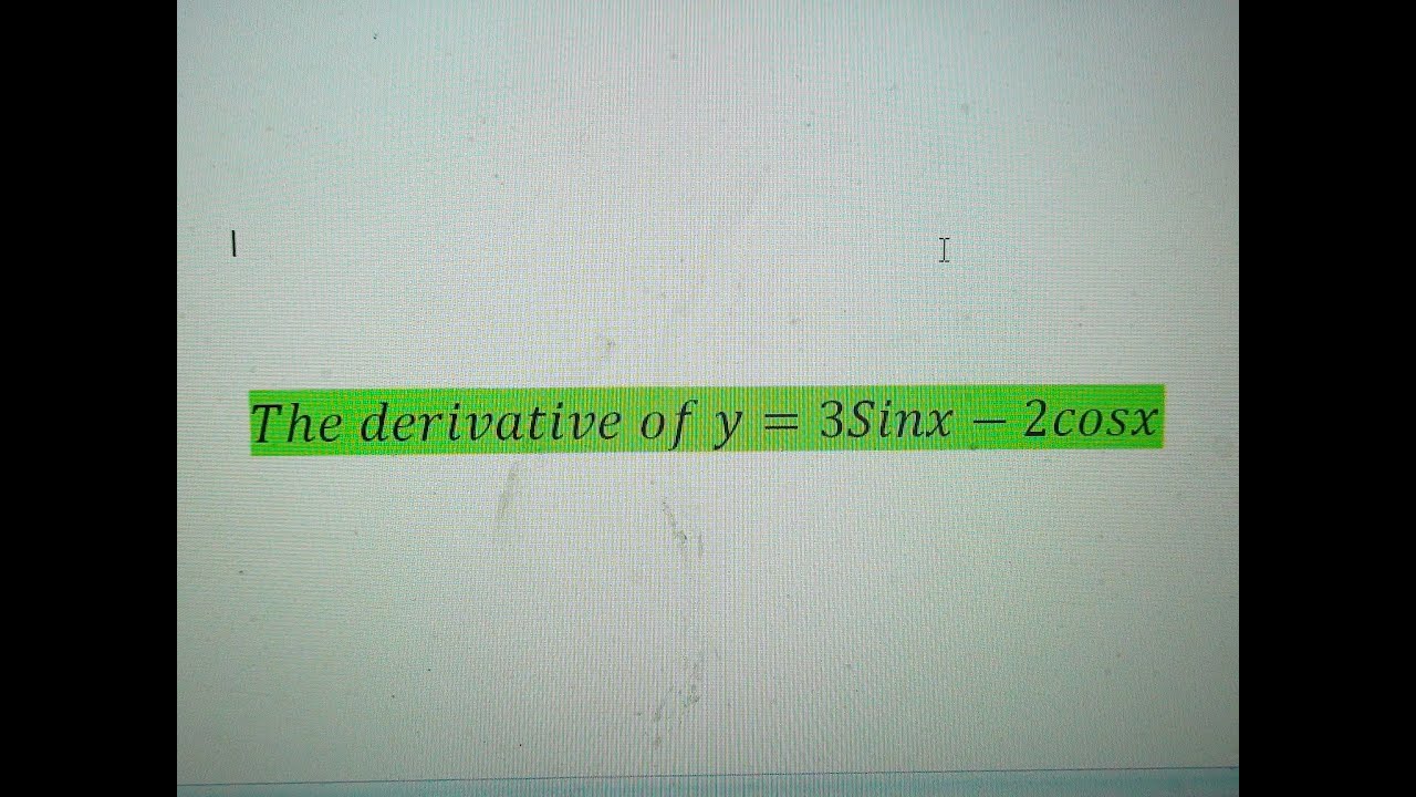 The Derivative Of Y 3Sinx 2cosx From First Principle YouTube the-derivative-of-y-3sinx-2cosx-from-first-principle-youtube