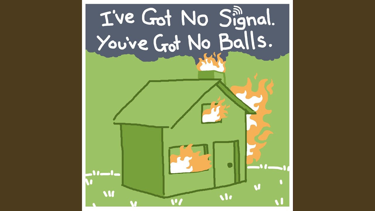 I've Got No Signal. You've Got No Balls. - YouTube