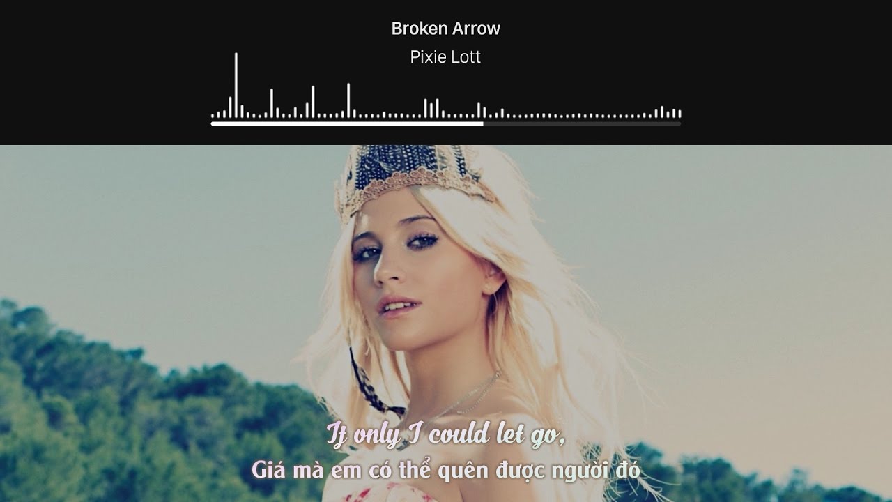 [Lyrics+Vietsub] Pixie Lott - Broken Arrow - YouTube