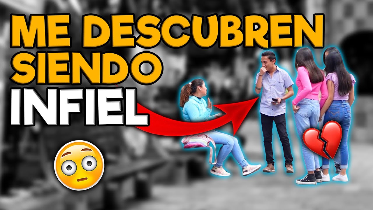 SOY INFIEL Y ME DESCUBREN😳 (EXPERIMENTO SOCIAL) - YouTube