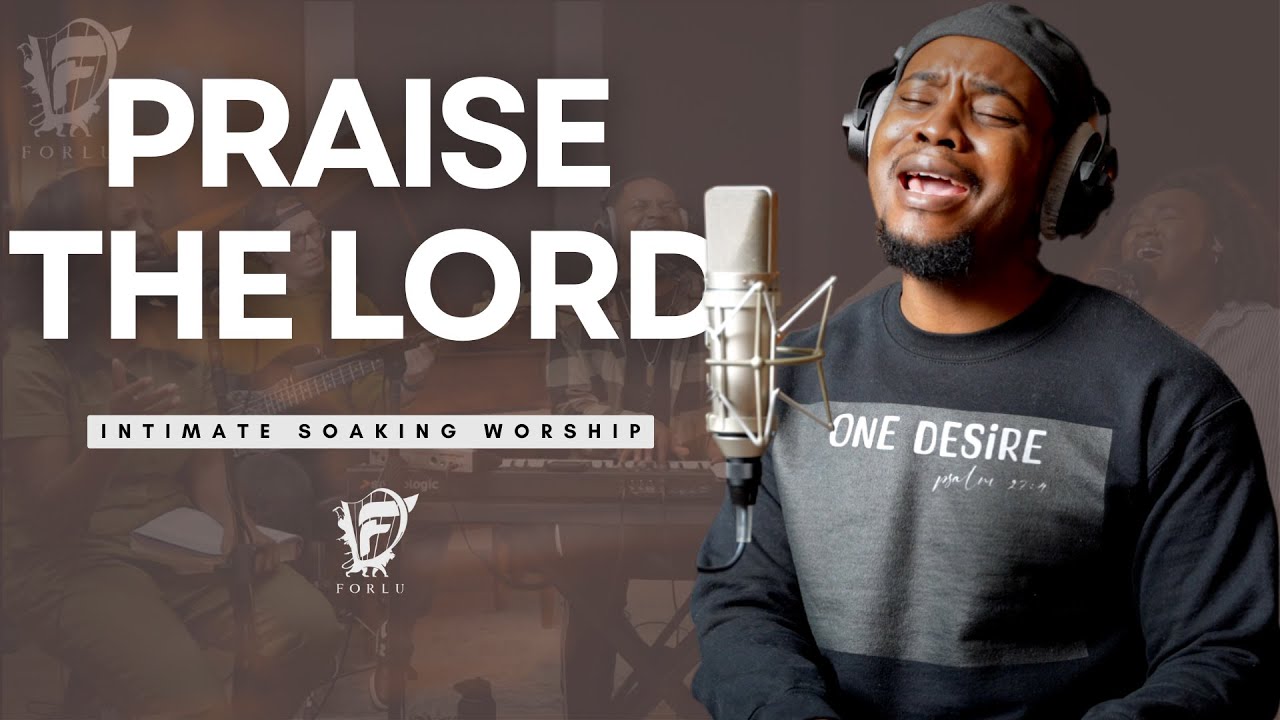 David Forlu - PRAISE THE LORD | Intimate Soaking Worship - YouTube