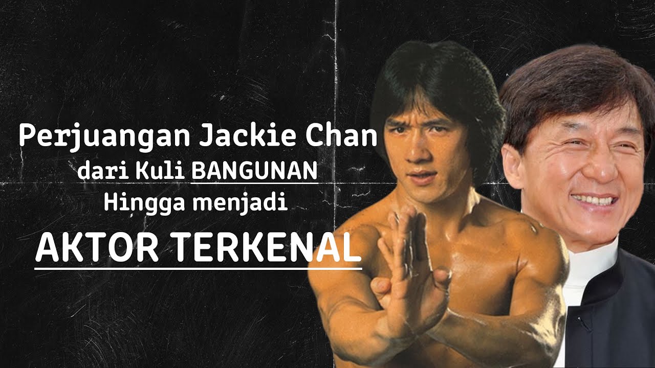 Kisah Perjalanan Jackie Chan, Pernah Menjadi Kuli Bangunan - YouTube