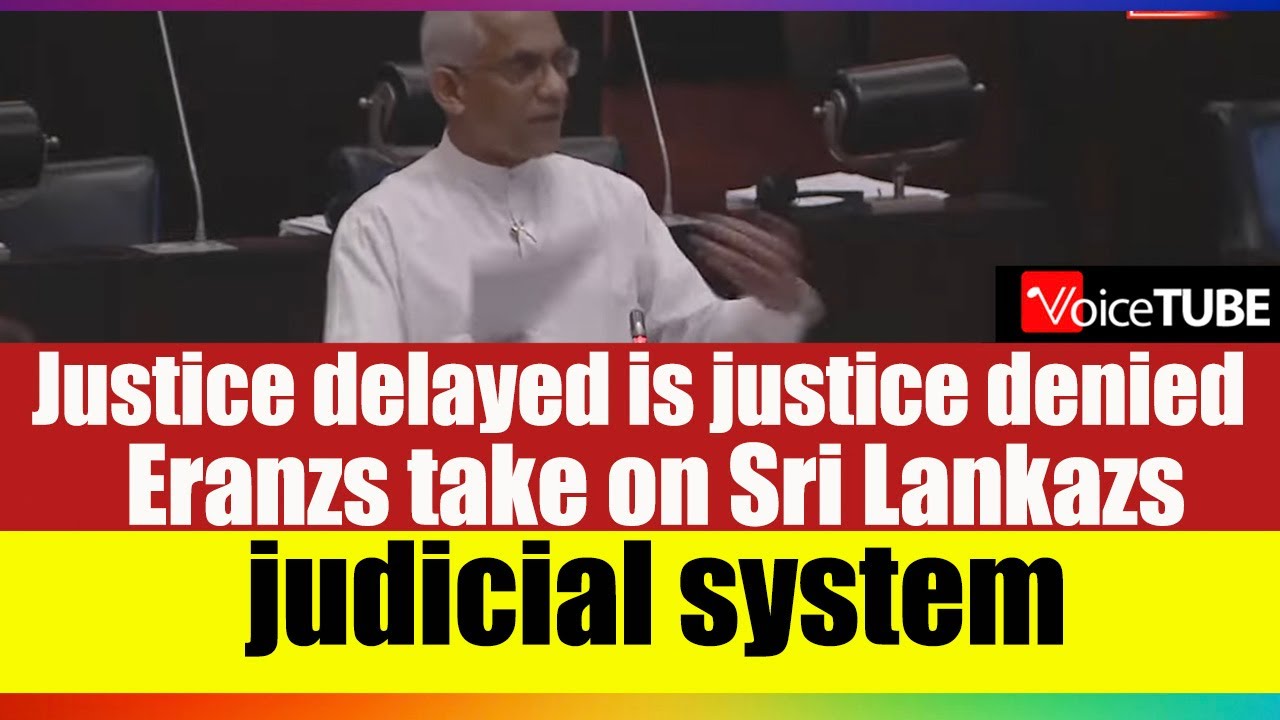 Justice delayed is justice denied : Eran's take on Sri Lanka's judicial ...