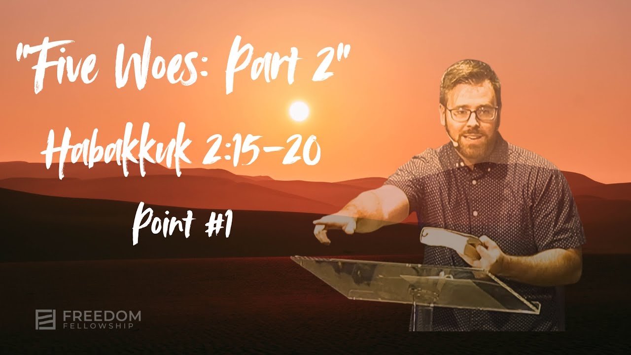 Habakkuk 2:15-20 (Five Woes Part 2: Point #1) - YouTube