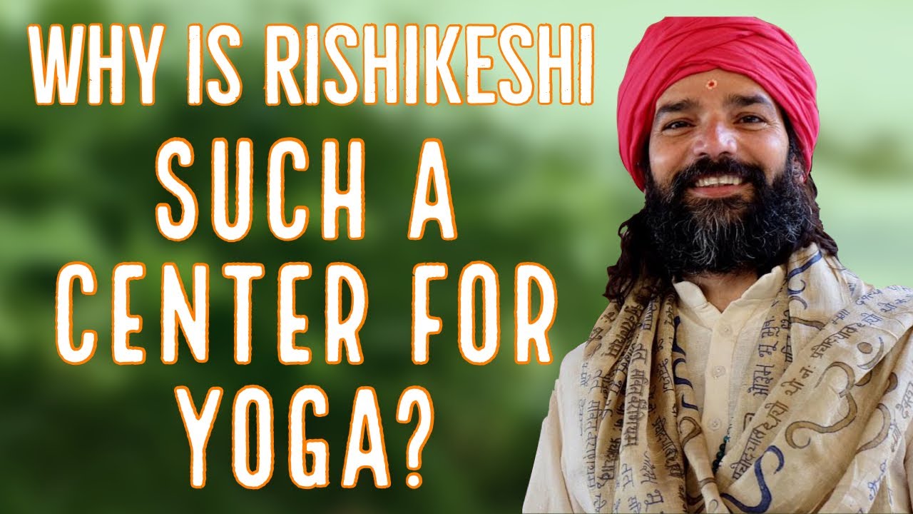 Why is Rishikesh Considered as the Yoga Capital of the World? - YouTube